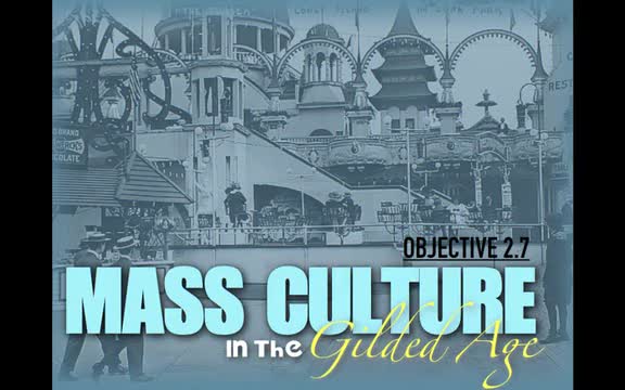 Objective 2.7- Mass Culture in the Gilded Age | Esperanza High School